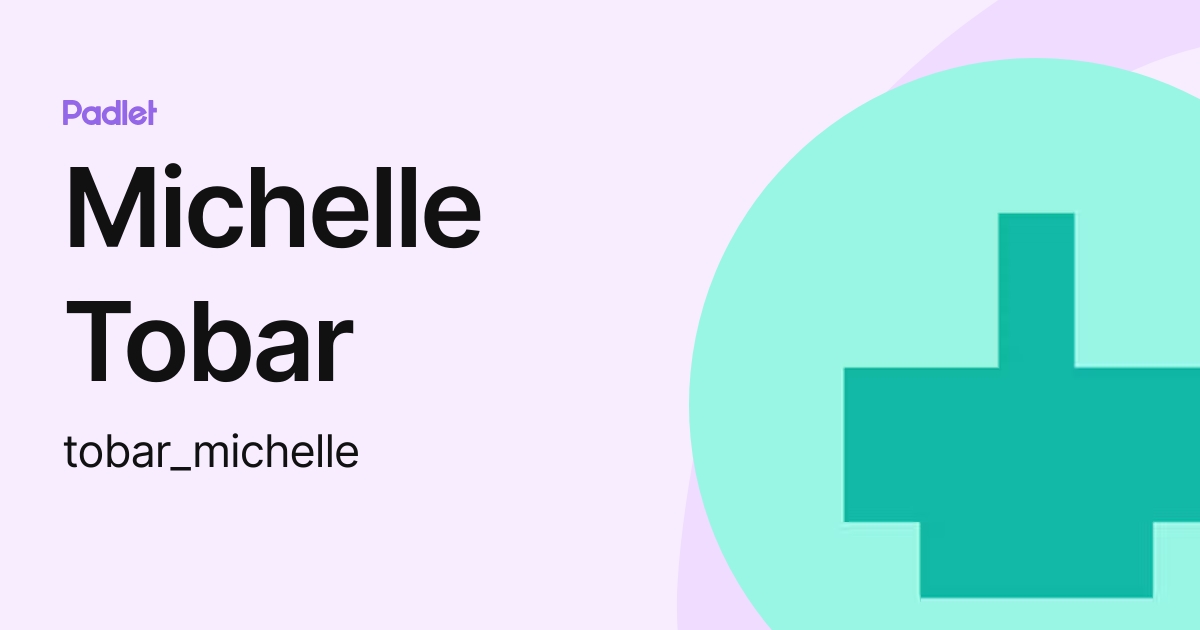 Michelle Tobar (tobar_michelle) profile | Padlet