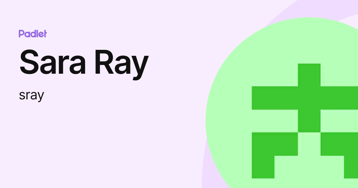 Sara Ray (sray) profile | Padlet