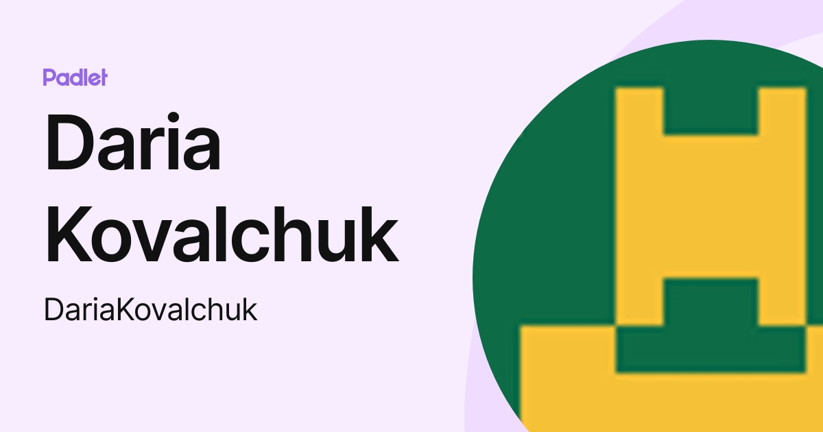 Daria Kovalchuk (DariaKovalchuk) profile | Padlet