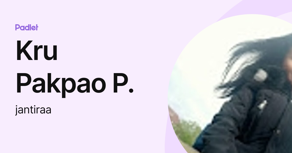 Kru Pakpao P. (jantiraa) profile | Padlet