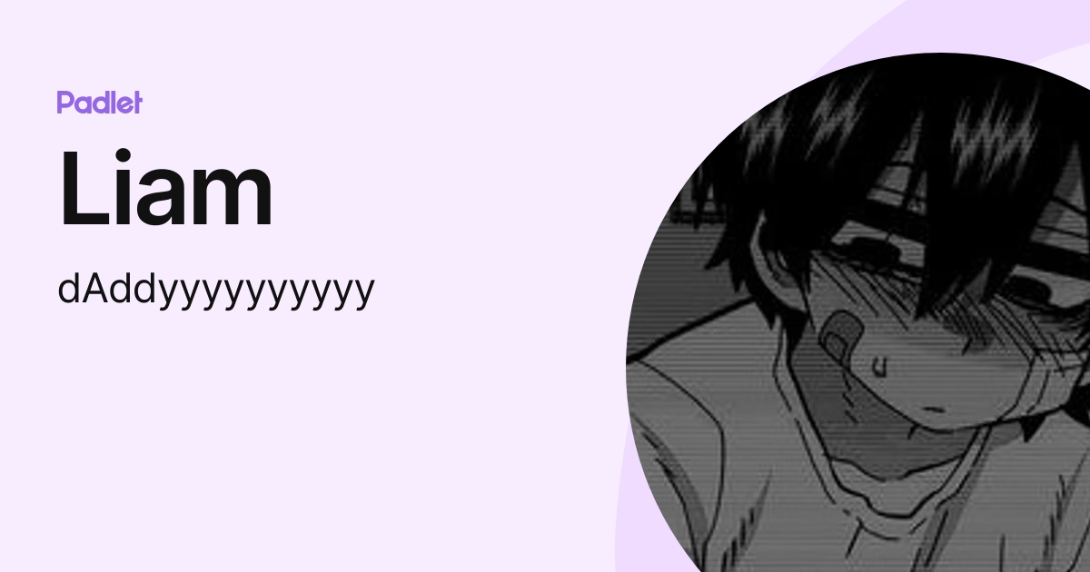 Liam (dAddyyyyyyyyyy) profile | Padlet