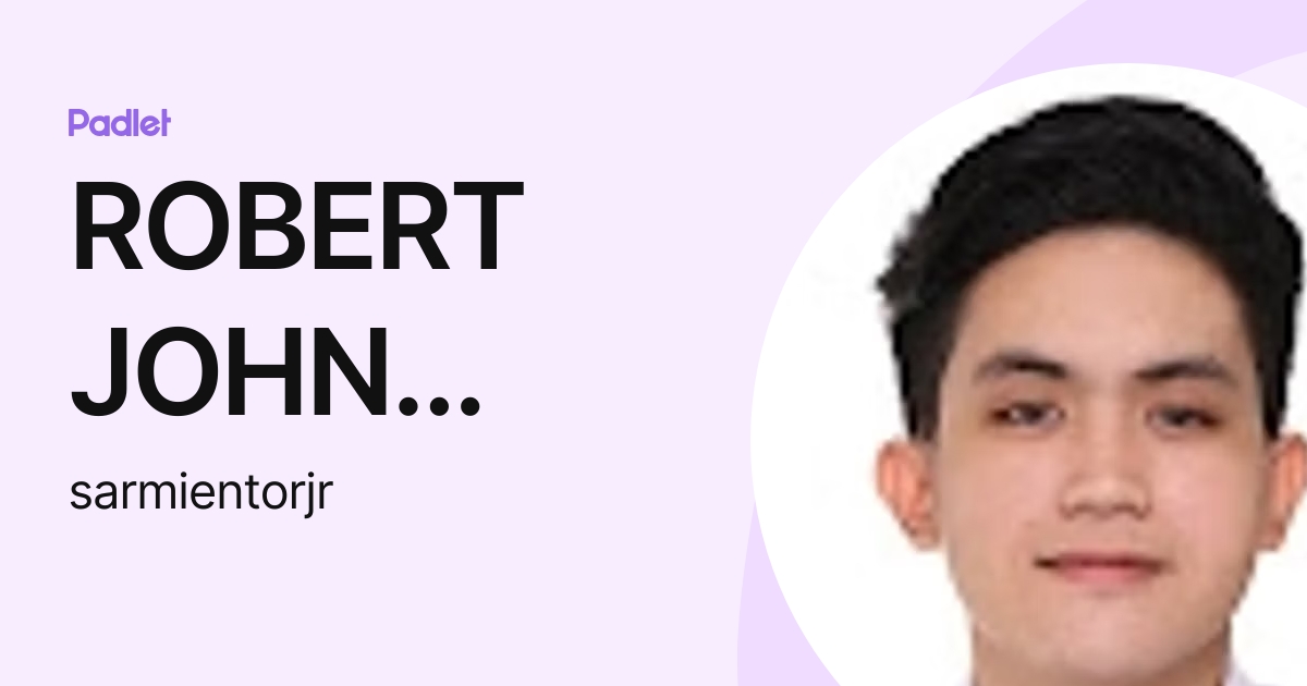 ROBERT JOHN SARMIENTO (sarmientorjr) profile | Padlet