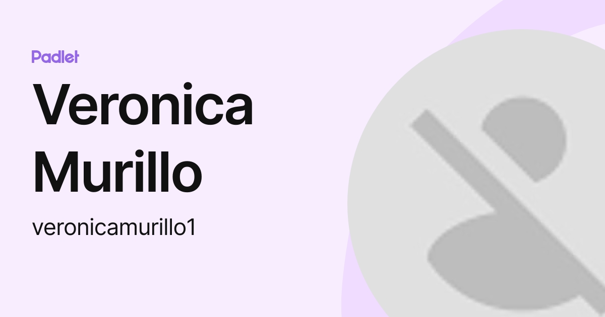 Veronica Murillo (veronicamurillo1) profile | Padlet