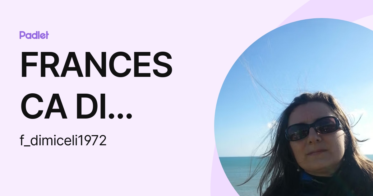 FRANCESCA DI MICELI (f_dimiceli1972) profile | Padlet