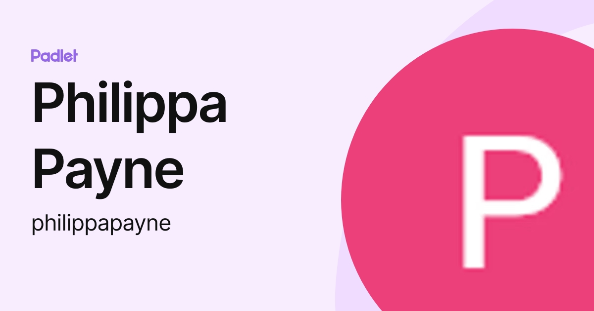 Philippa Payne (philippapayne) profile | Padlet