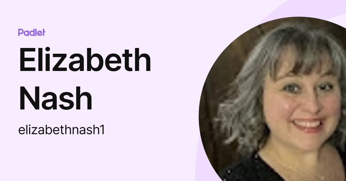 Elizabeth Nash (elizabethnash1) profile | Padlet