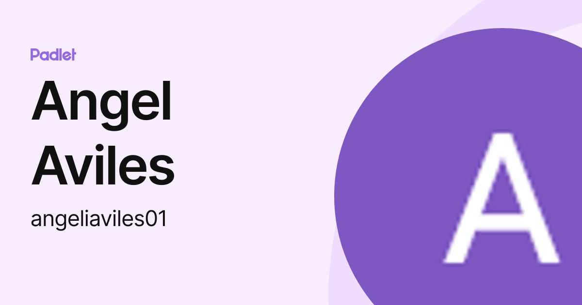 Angel Aviles (angeliaviles01) profile | Padlet
