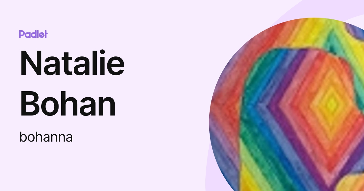 Natalie Bohan (bohanna) profile | Padlet