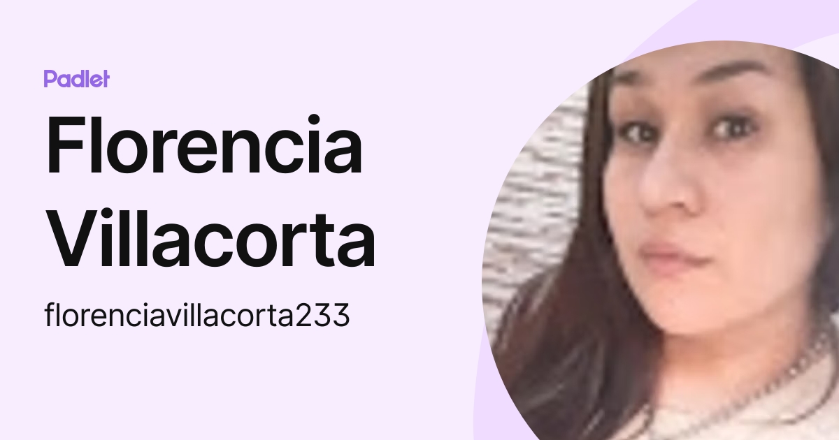 Florencia Villacorta (florenciavillacorta233) profile | Padlet