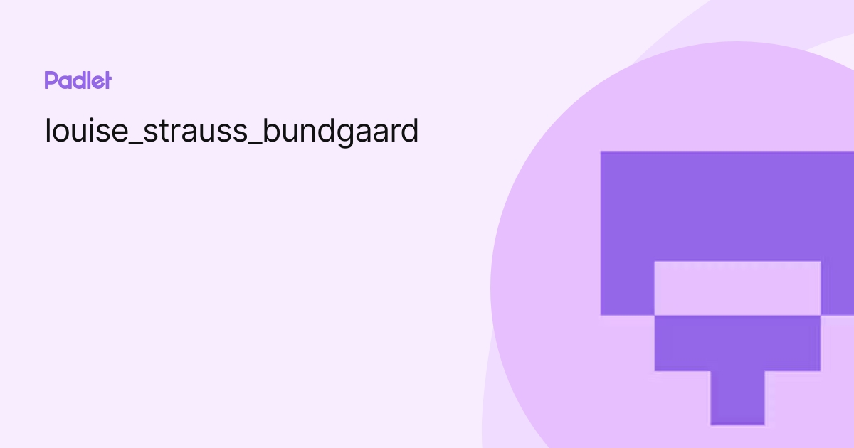 louise_strauss_bundgaard profile | Padlet