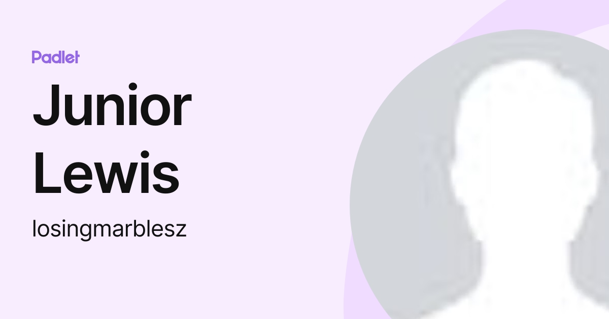 Junior Lewis (losingmarblesz) profile | Padlet