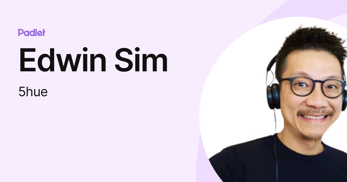 Edwin Sim (5hue) profile | Padlet