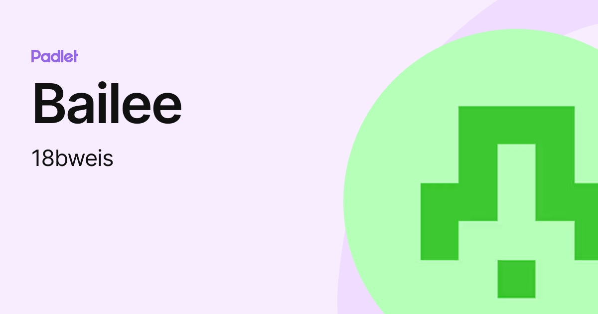 Bailee (18bweis) profile | Padlet