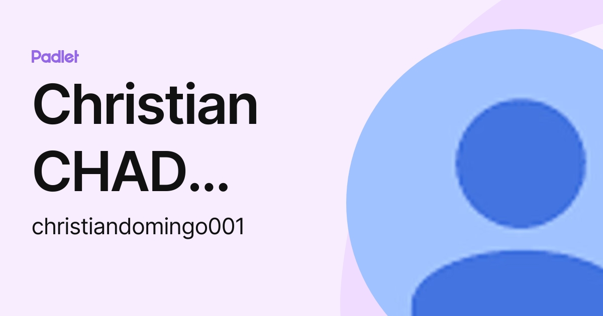 Christian CHAD Domingo (christiandomingo001) profile | Padlet