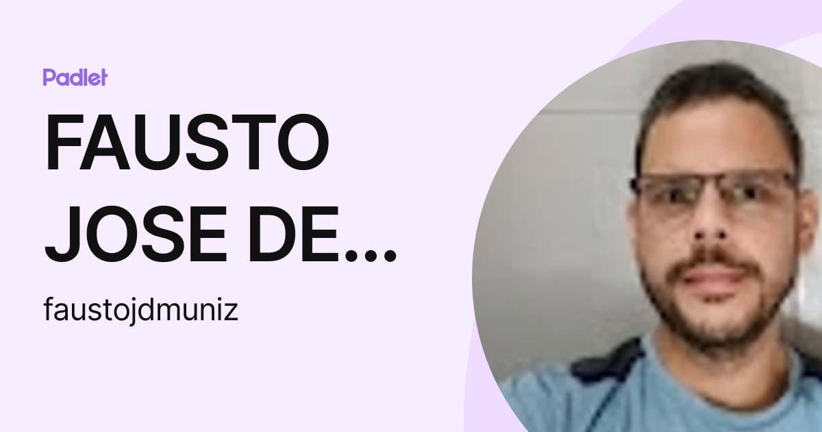 FAUSTO JOSE DE ARAUJO MUNIZ (faustojdmuniz) profile | Padlet