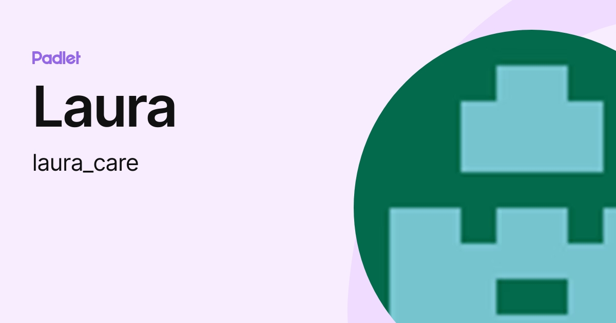 Laura (laura_care) profile | Padlet