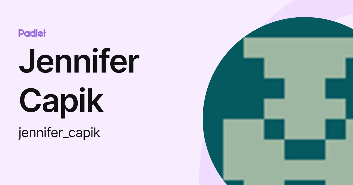 Jennifer Capik (jennifer_capik) profile | Padlet