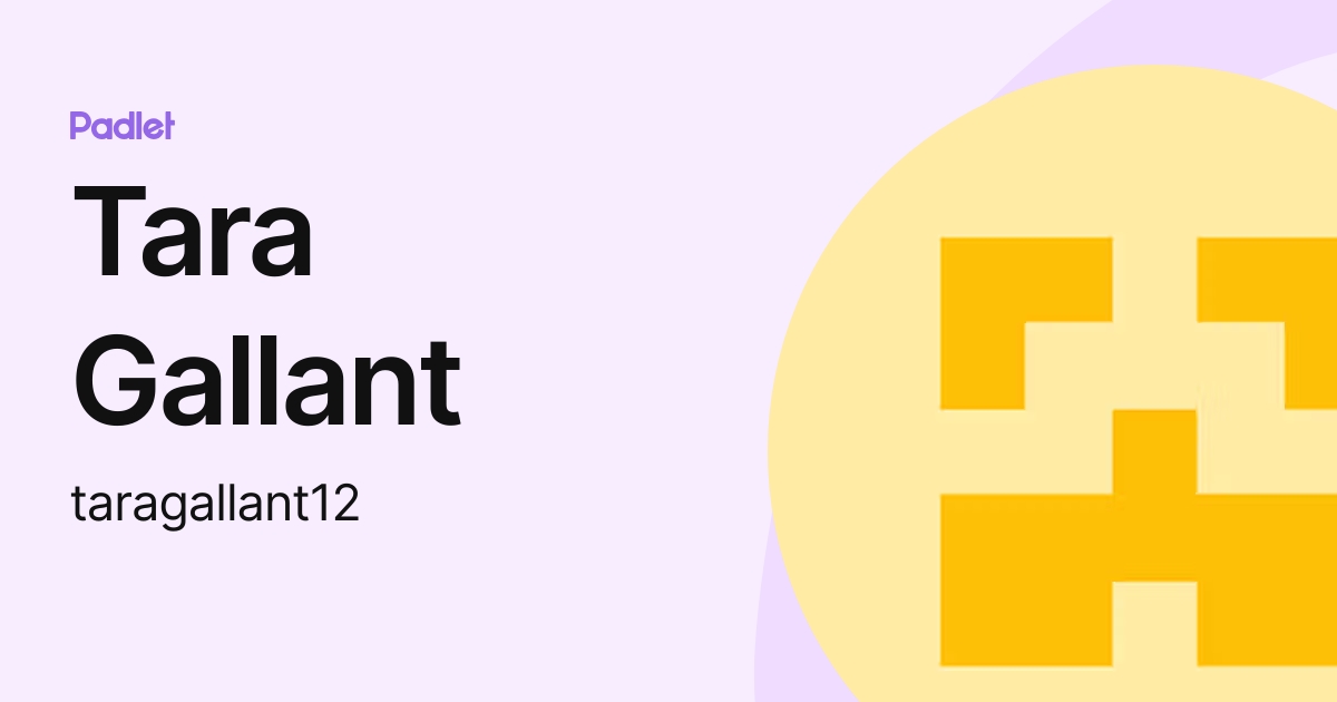 Tara Gallant (taragallant12) profile | Padlet