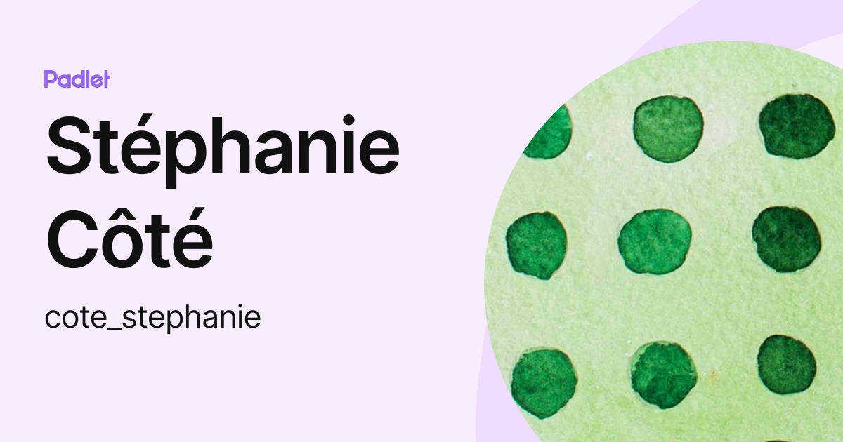 Stéphanie Côté (cote_stephanie) profile | Padlet