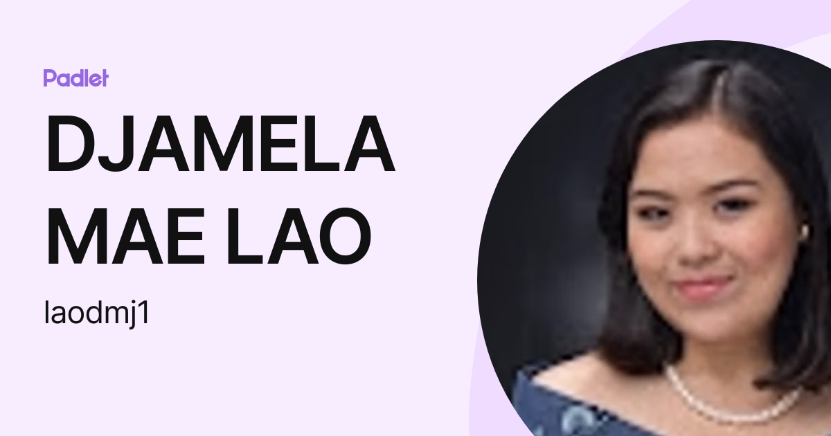 DJAMELA MAE LAO (laodmj1) profile | Padlet