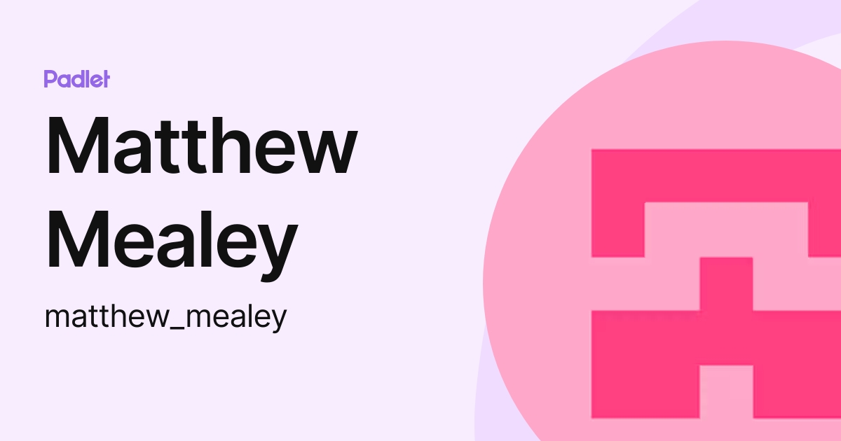 Matthew Mealey (matthew_mealey) profile | Padlet