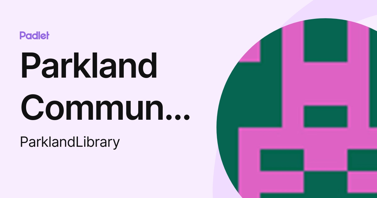 Parkland Community Library (ParklandLibrary) profile | Padlet