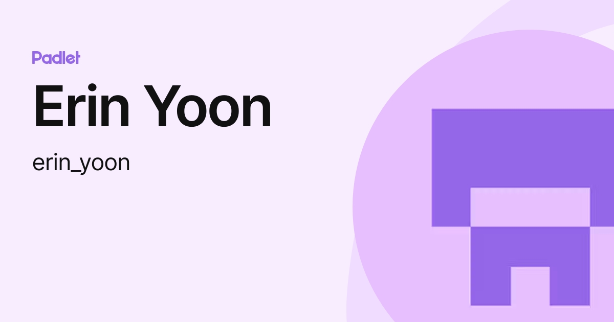 Erin Yoon (erin_yoon) profile | Padlet