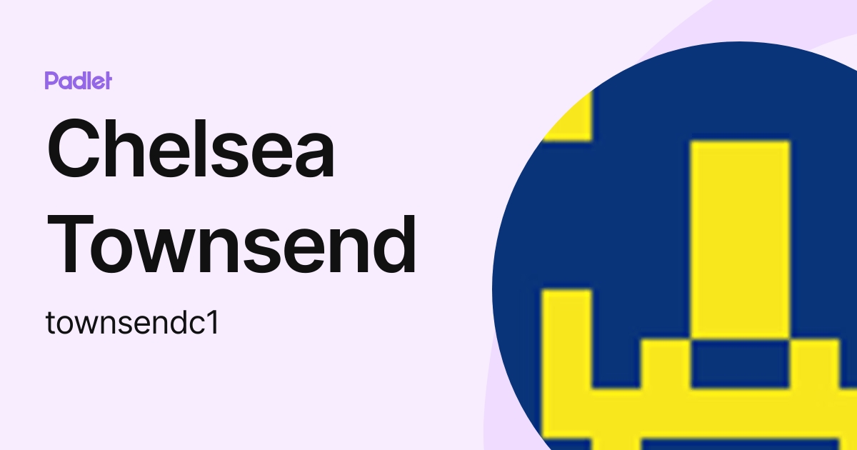 Chelsea Townsend (townsendc1) profile | Padlet