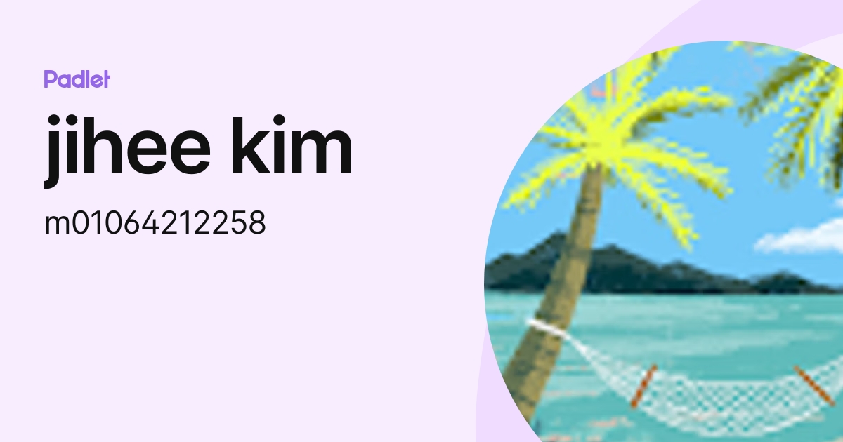 jihee kim (m01064212258) profile | Padlet