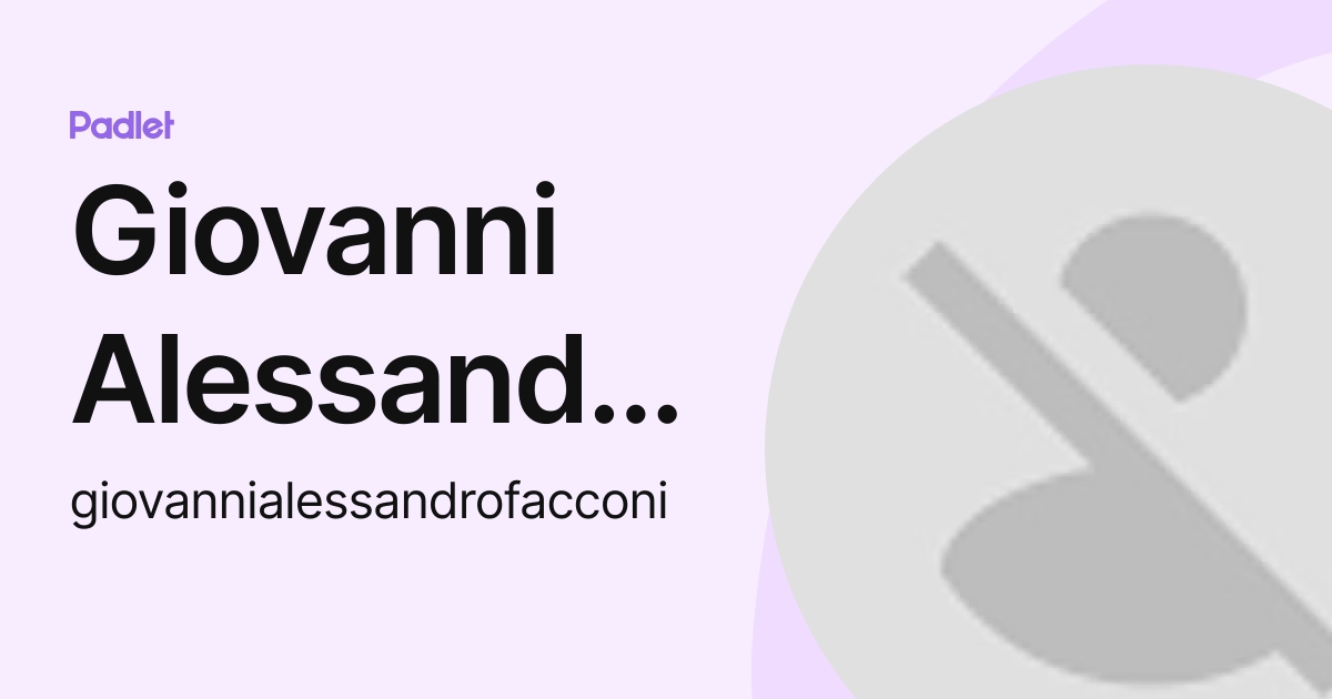 Giovanni Alessandro Facconi (giovannialessandrofacconi) profile | Padlet