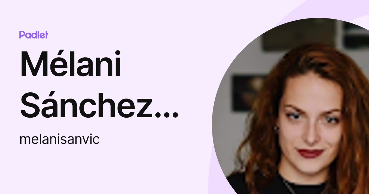 Mélani Sánchez Vico (melanisanvic) profile | Padlet