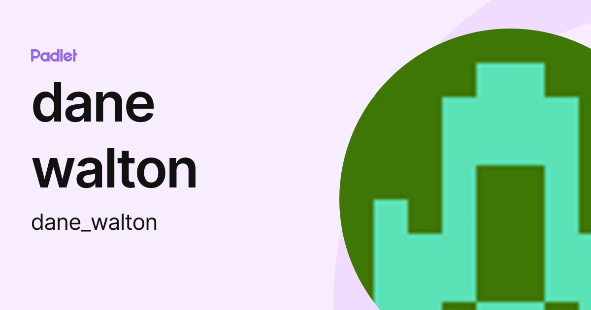 dane walton (dane_walton) profile | Padlet