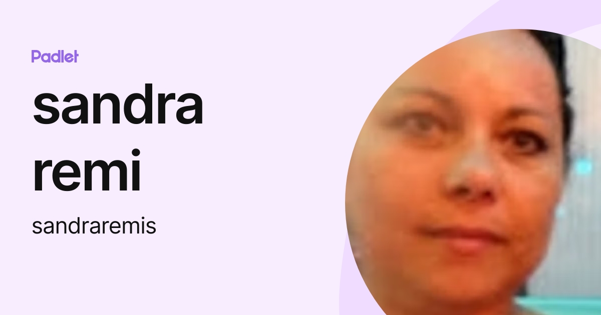 sandra remi (sandraremis) profile | Padlet
