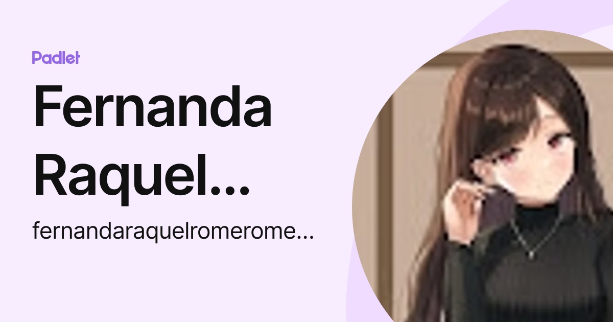 Fernanda Raquel Romero Mejia (fernandaraquelromeromejia) profile | Padlet