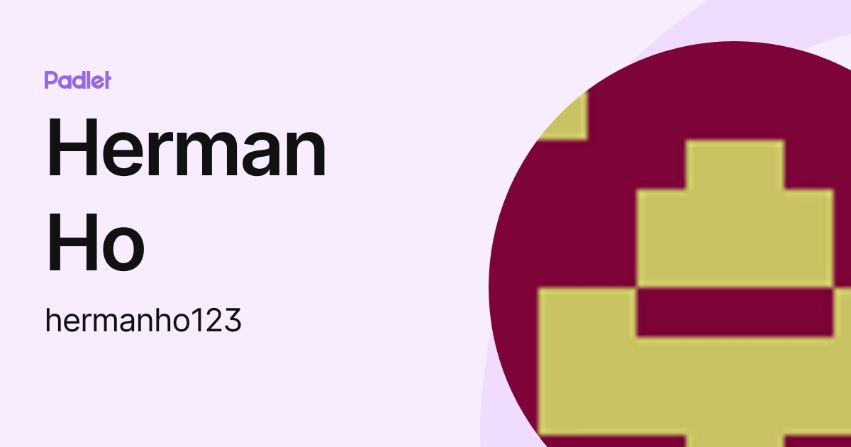 Herman Ho (hermanho123) profile | Padlet