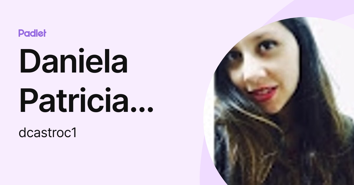 Daniela Patricia Castro Castro (dcastroc1) profile | Padlet