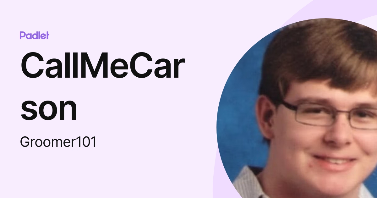 CallMeCarson (Groomer101) profile | Padlet