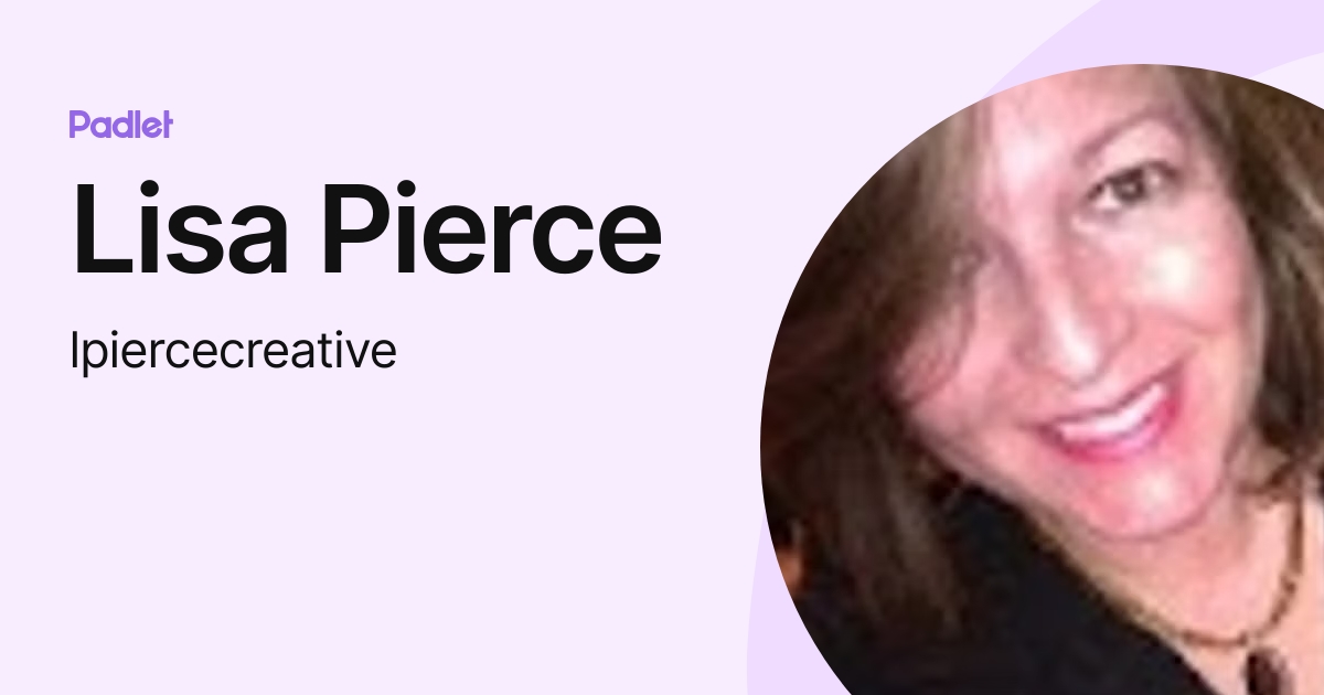 Lisa Pierce (lpiercecreative) profile | Padlet