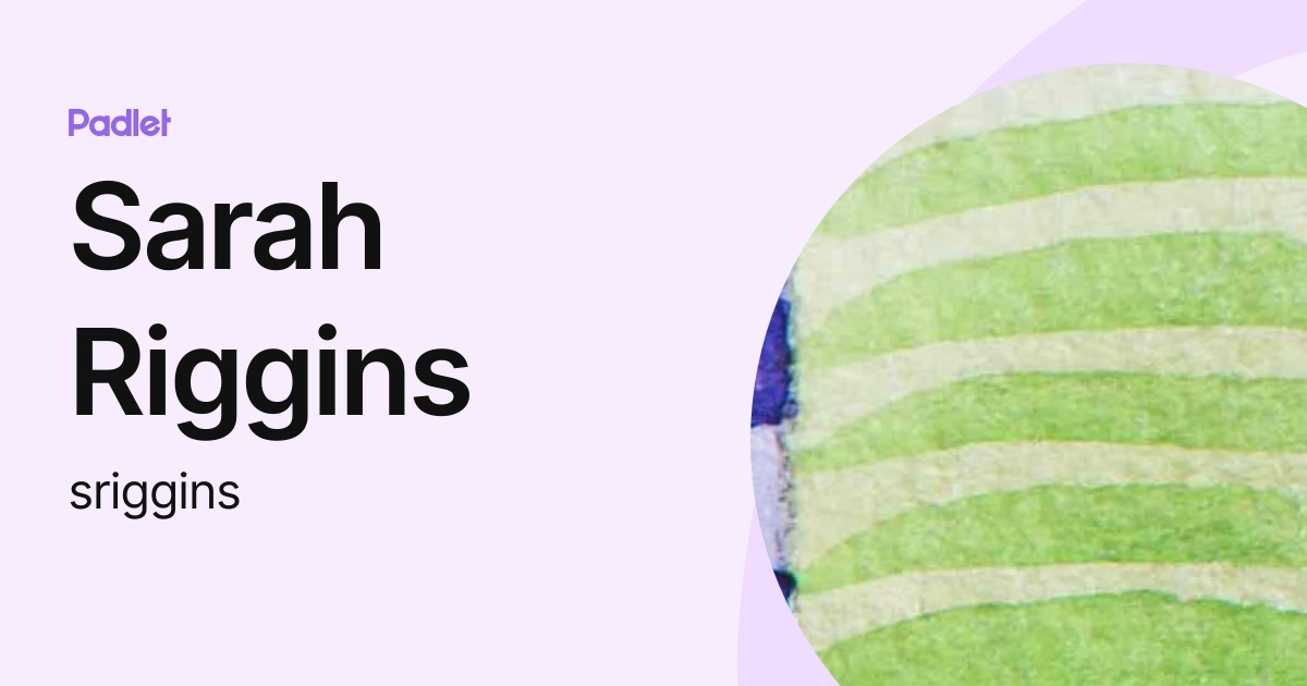 Sarah Riggins (sriggins) profile | Padlet