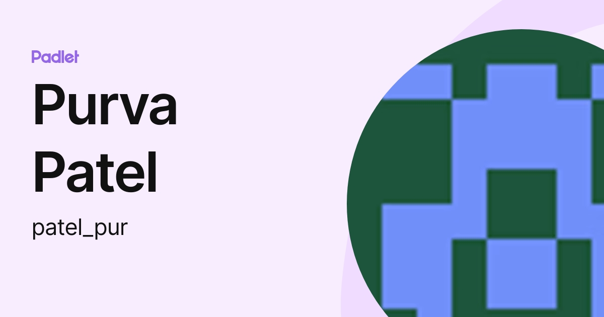Purva Patel (patel_pur) profile | Padlet