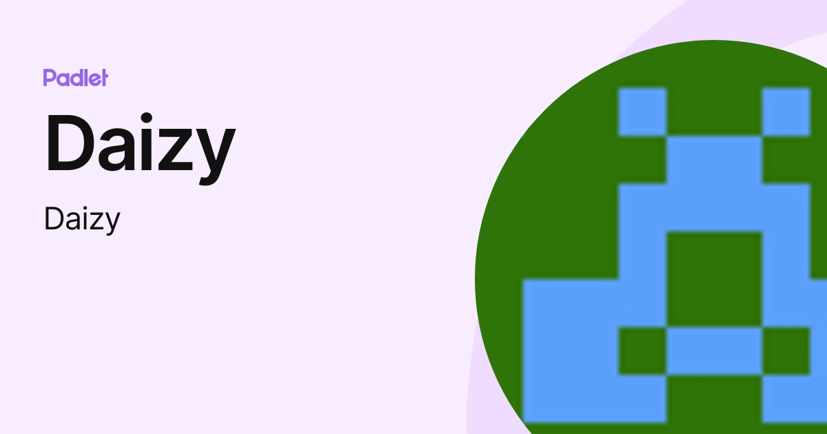 Daizy (Daizy) profile | Padlet