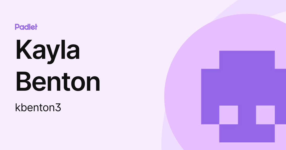 Kayla Benton (kbenton3) profile | Padlet