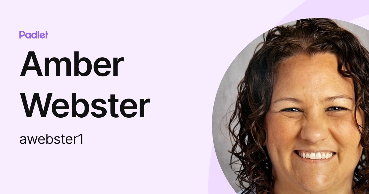 Amber Webster (awebster1) profile | Padlet