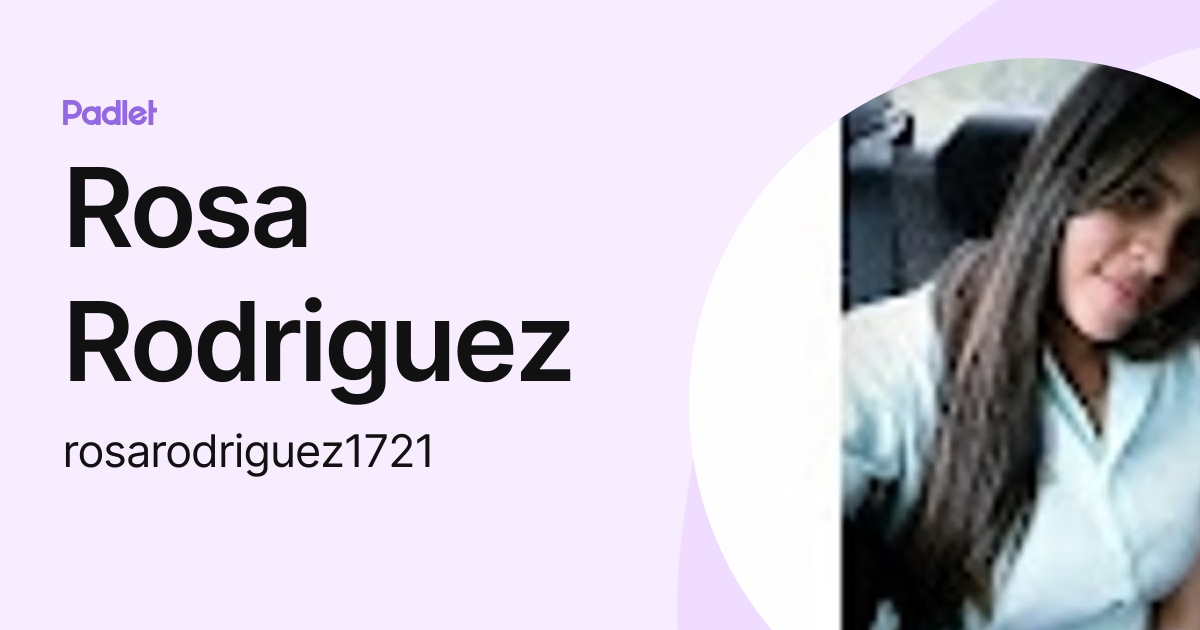 Rosa Rodriguez (rosarodriguez1721) profile | Padlet