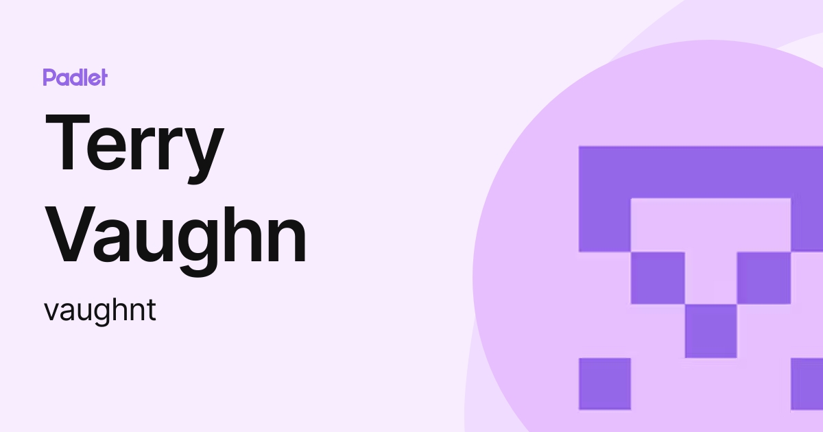 Terry Vaughn (vaughnt) profile | Padlet