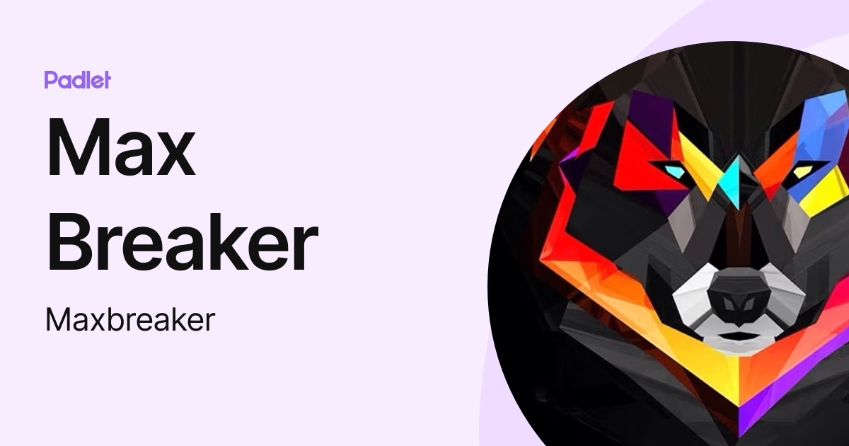 Max Breaker (Maxbreaker) profile | Padlet