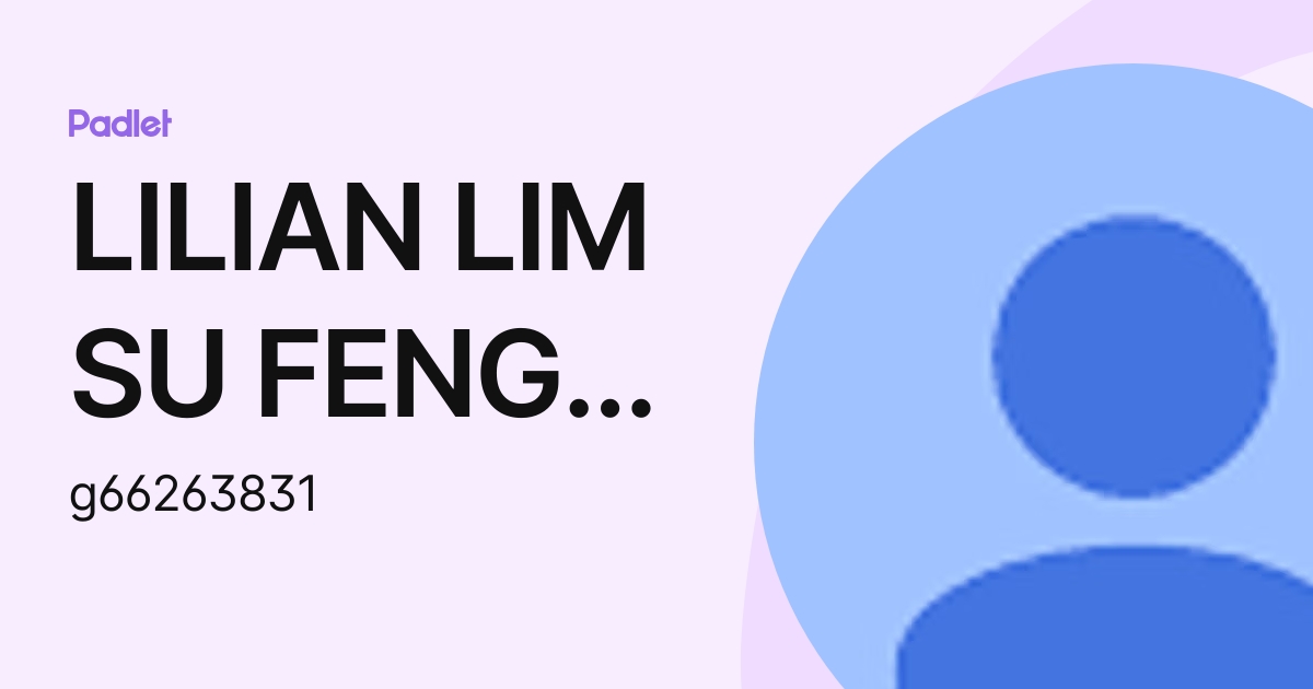 LILIAN LIM SU FENG Moe (g66263831) profile | Padlet
