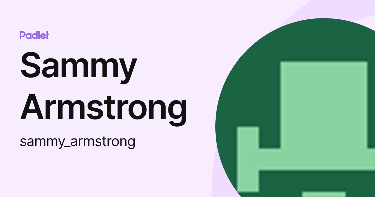 Sammy Armstrong (sammy_armstrong) profile | Padlet