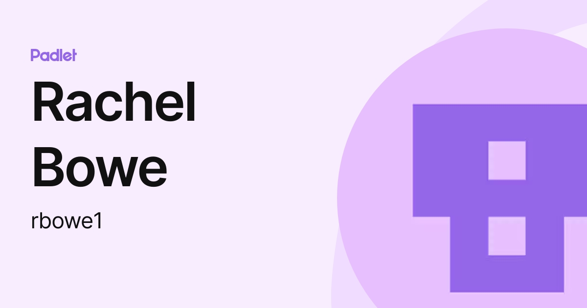Rachel Bowe (rbowe1) profile | Padlet