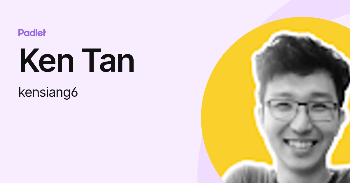 Ken Tan (kensiang6) profile | Padlet